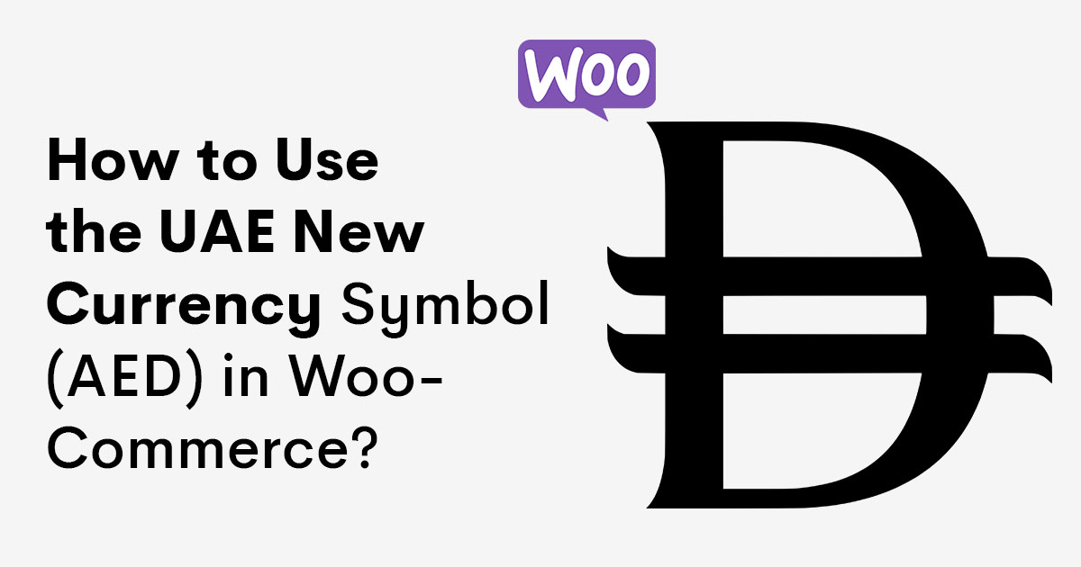 Use UAE Dirham (AED) Symbol in WooCommerce Easily